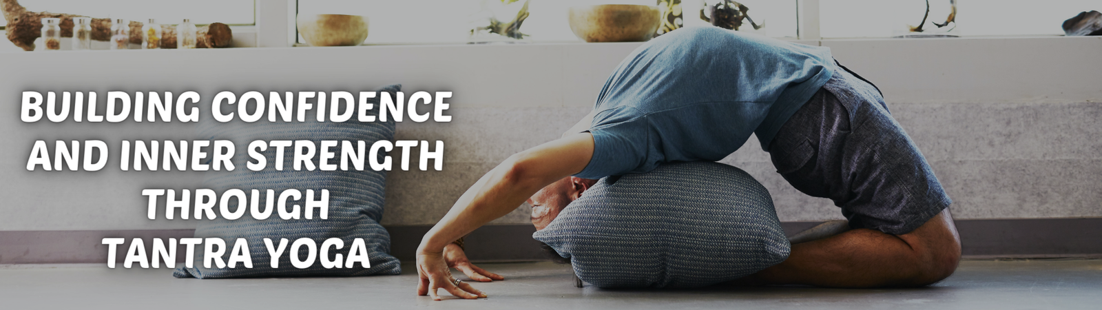 Building Confidence and Inner Strength Through Tantra Yoga | Tools for ...