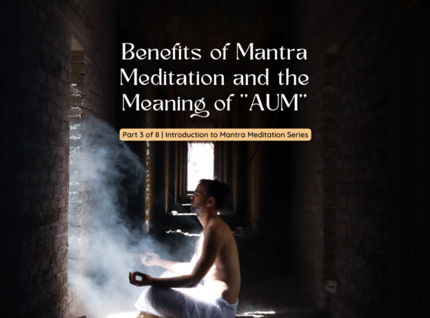 Benefits of Mantra Meditation and the Meaning of "AUM" | Part 3 of 8 ...